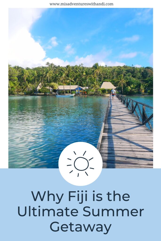 Why Fiji is the Ultimate Summer Getaway - Misadventures with Andi